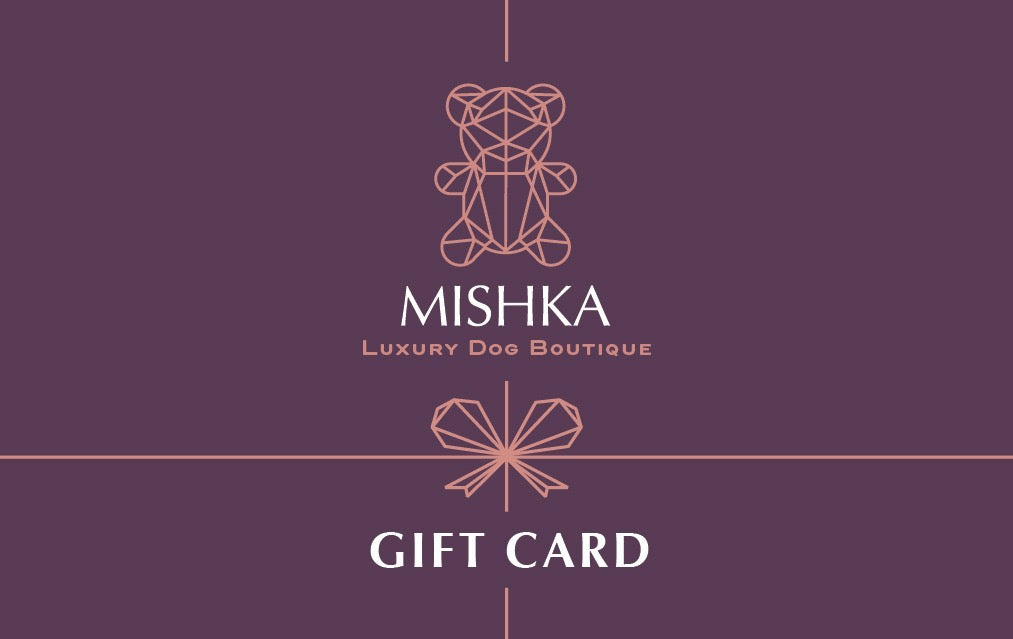 The MISHKA Gift Card – MISHKA Luxury Dog Boutique